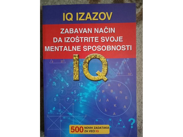 IQ izazov 500 novih zadataka za veći IQ