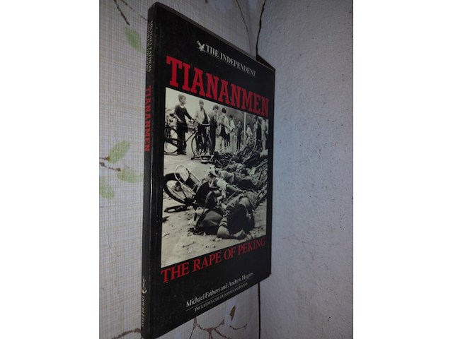 Tiananmen: The Rape of Peking - Michael Fathers