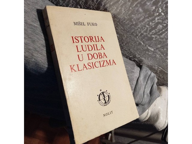 Istorija ludila u doba klasicizma - Mišel Fuko(5-)