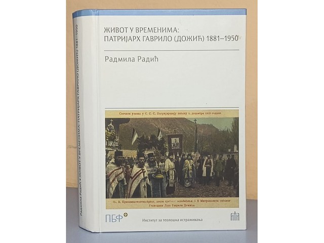 ŽIVOT U VREMENIMA Patrijarh Gavrilo Dožić 1881 - 1950