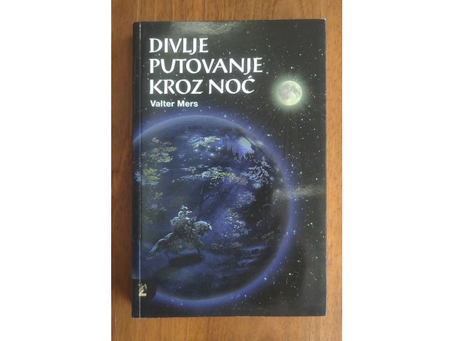 Divlje putovanje kroz noć, Valter Mers