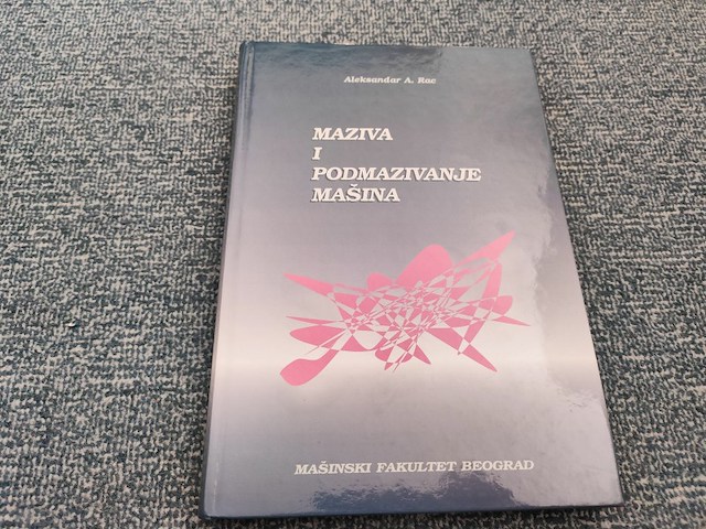 Maziva i podmazivanje mašina - Aleksandar Rac