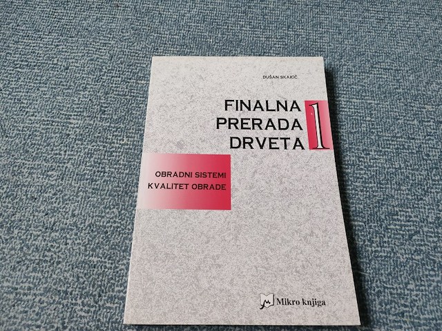 Finalna prerada drveta - Dušan Skakić