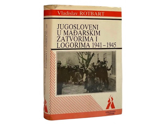 Jugosloveni u mađarskim zatvorima i logorima 1941-1945