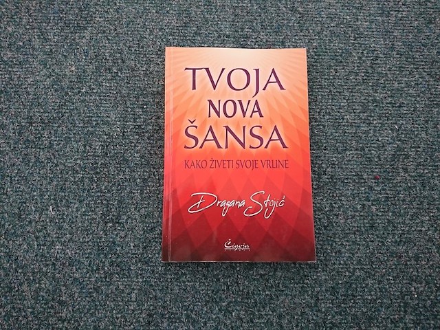 Tvoja nova šansa - Dragana Stojić