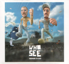 Who See - Nemam ti kad (CD)