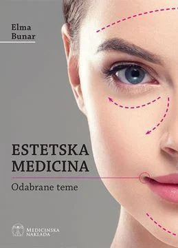 ELMA BUNAR ESTETSKA MEDICINA - odabrane teme Medicinska Naklada