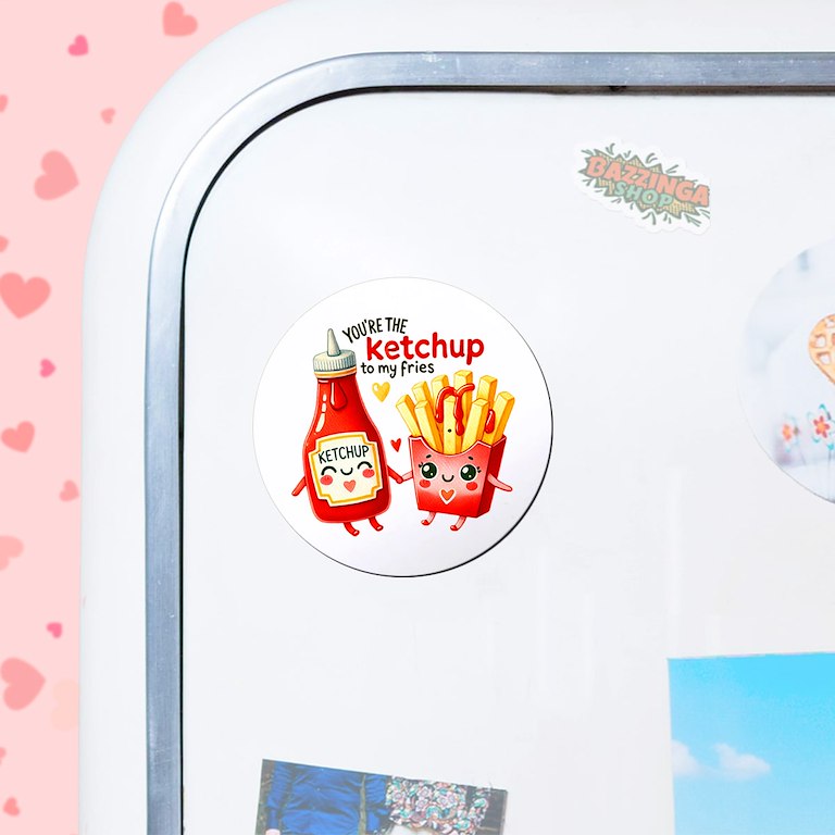 KETCHUP TO MY FRIES MAGNET ZA FRIZIDER