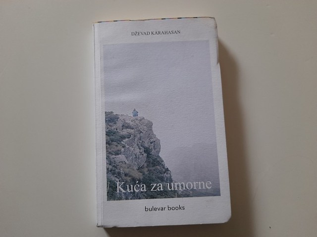 Kuća za umorne - Dževad Karahasan