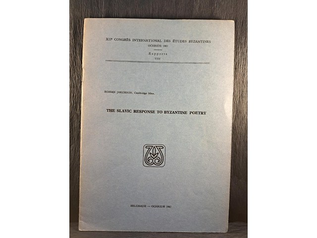 THE SLAVIC RESPONSE TO BYZANTINE POETRY - R. Jakobson