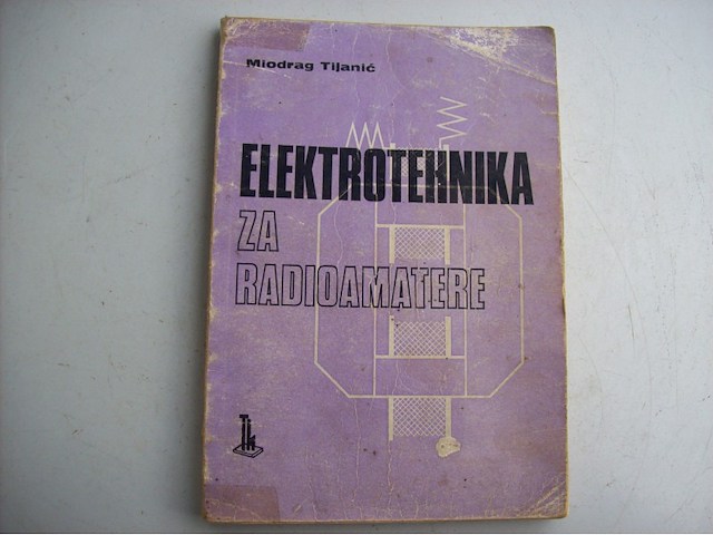 Elektrotehnika za Radioamatere - Tehnicka Knjiga