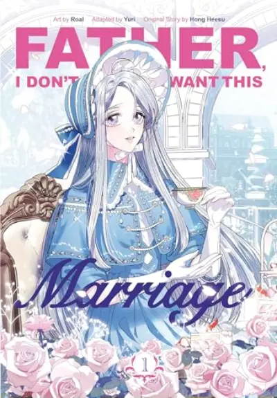 Father, I Dont Want This Marriage, Vol. 1