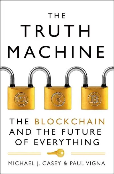 The Truth Machine: The Blockchain and the Future of Everything