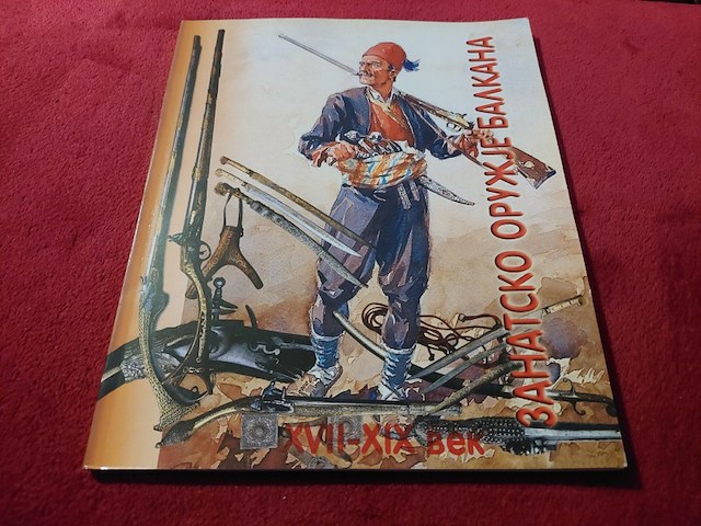 Zanatsko oružje Balkana XVII-XIX vek RETKO