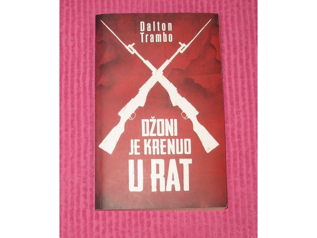 Dalton Trambo - DŽONI JE KRENUO U RAT. ODLIČNO!