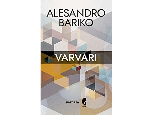 Varvari : Ogled o preobražaju - Alesandro Bariko