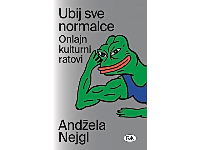 Ubij sve normalce : Onlajn kulturni ratovi - Andžela Nejgl