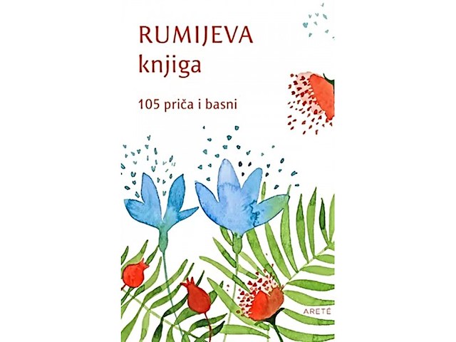 Rumijeva knjiga : 105 priča i basni - Mevlana Dželaludin Rumi