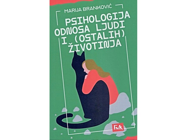 Psihologija odnosa ljudi i (ostalih) životinja - Marija Branković