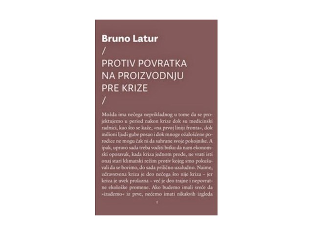 Protiv povratka na proizvodnju pre krize - Bruno Latur