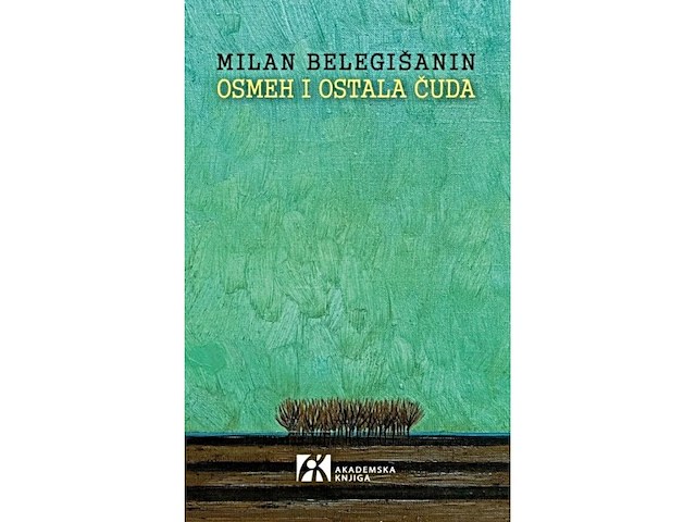 Osmeh i ostala čuda - Milan Belegišanin