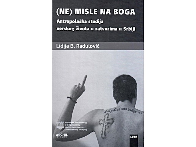 (Ne) misle na Boga : Antropološka studija verskog života u zatvorima u Srbi