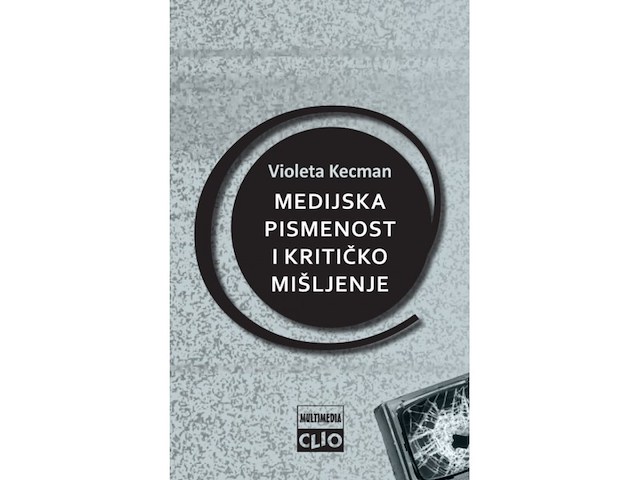 Medijska pismenost i kritičko mišljenje - Violeta Kecman