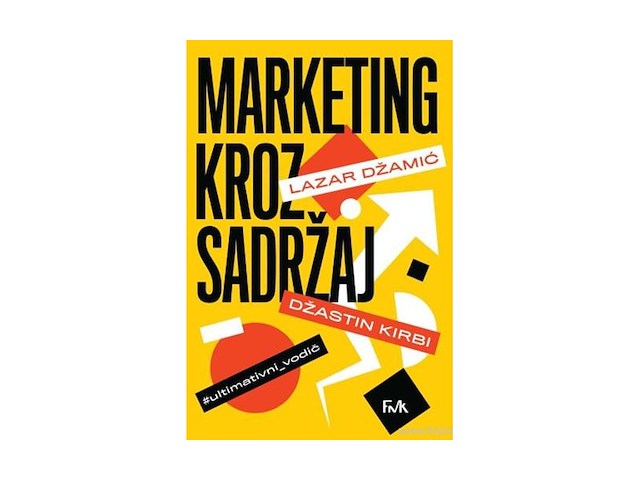 Marketing kroz sadržaj: ultimativni vodič - Džastin Kirbi