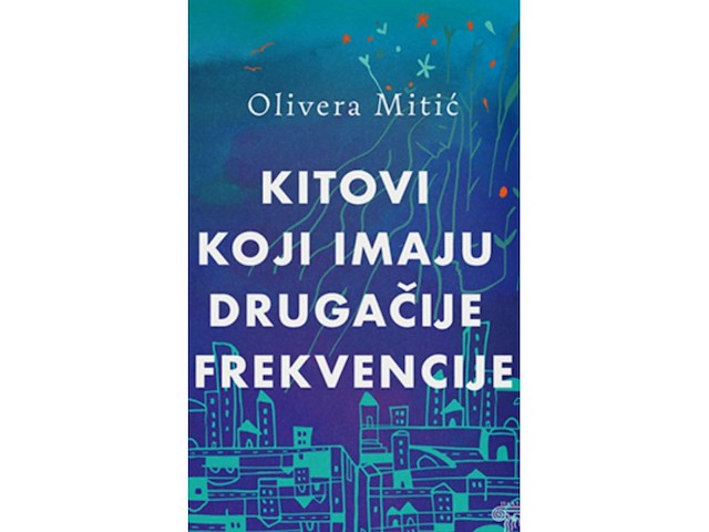 Kitovi koji imaju drugačije frekvencije - Olivera Mitić