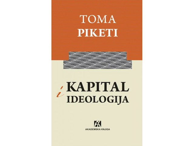 Kapital i ideologija - Toma Piketi