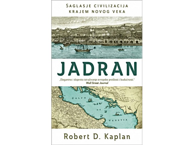 Jadran : saglasje civilizacija krajem novog veka - Robert D. Kaplan