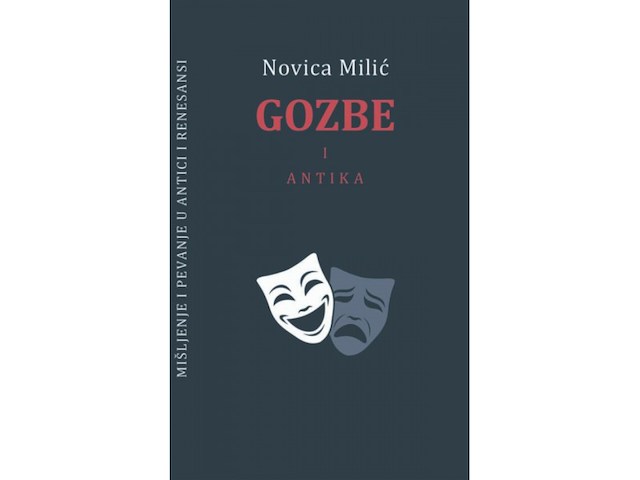 Gozbe : mišljenje i pevanje u antici i renesansi. 1, Antika - Novica Milić