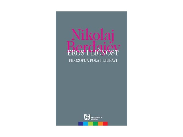 Eros i ličnost : filozofija pola i ljubavi - Nikolaj Berđajev