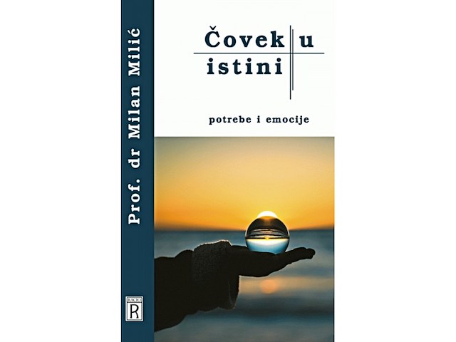 Čovek u istini: potrebe i emocije - Milan Milić