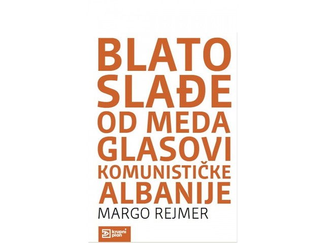 Blato slađe od meda: glasovi komunističke Albanije - Margo Rejmer