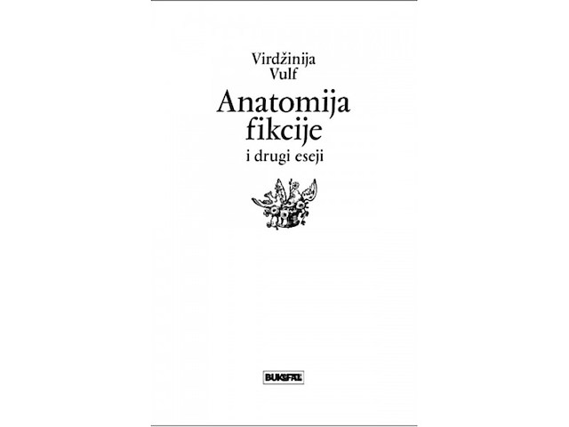 Anatomija fikcije i drugi eseji - Virdžinija Vulf