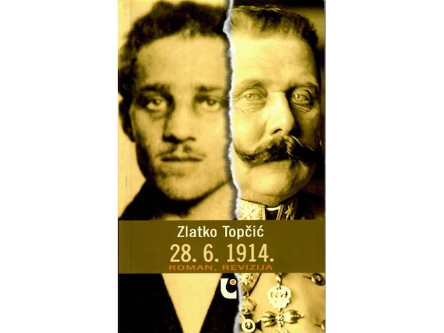 28.06.1914. : roman, revizija - Zlatko Topčić