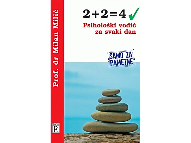 2+2=4 Psihološki vodič za svaki dan - Milan Milić