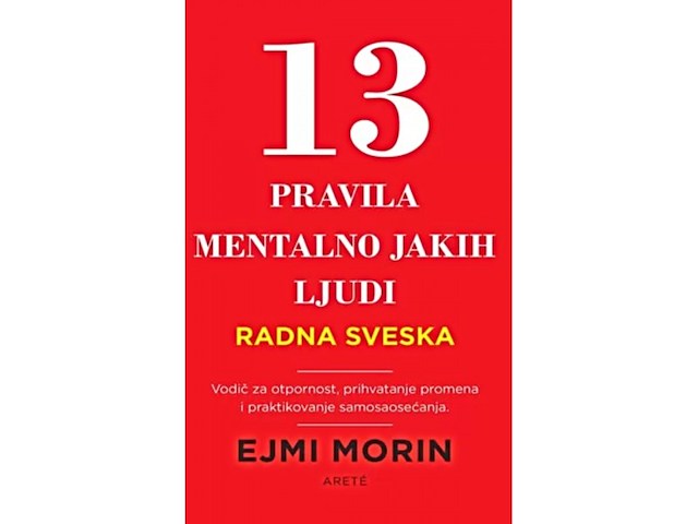 13 pravila mentalno jakih ljudi : Radna sveska - Ejmi Morin