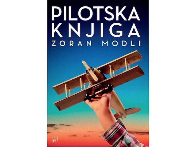 PILOTSKA KNJIGA Vodič kroz osnovnu školu letenja  - Zoran Modli