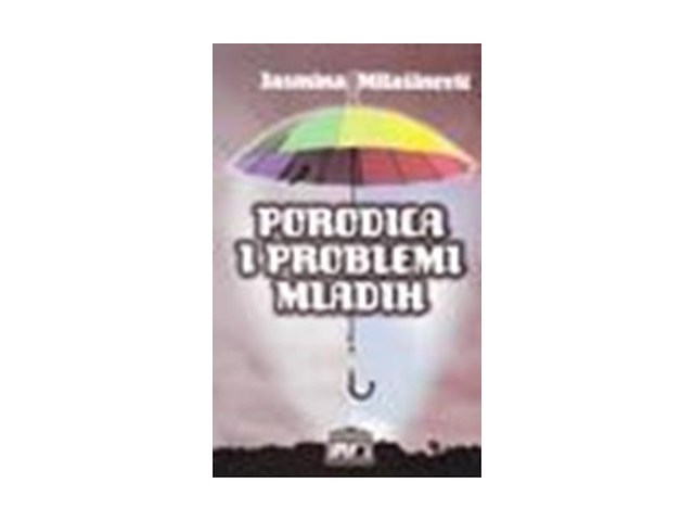 PORODICA I PROBLEMI MLADIH  - Jasmina Milašinović