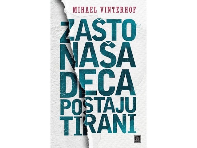 ZAŠTO NAŠA DECA POSTAJU TIRANI  - Mihael Vinterhof