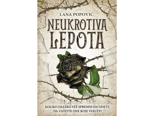 NEUKROTIVA LEPOTA  - Lana Popović