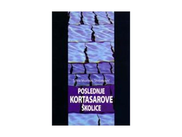 POSLEDNJE KORTASAROVE ŠKOLICE  - Silvia Monros-Stojaković