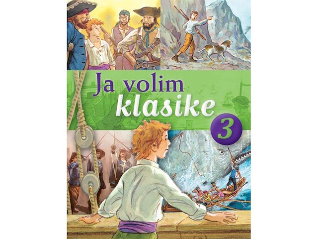 JA VOLIM KLASIKE 3 Ostrvo s blagom Tajanstveno ostrvo Mobi Dik i Tri musket