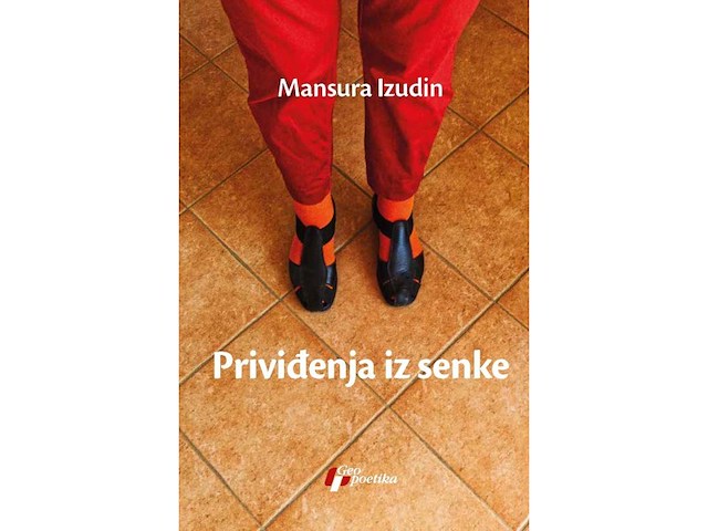 PRIVIĐENJA IZ SENKE  - Mansura Izudin