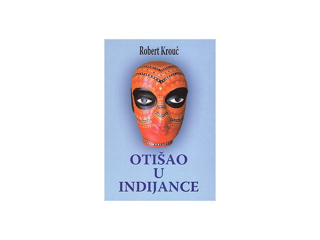 OTIŠAO U INDIJANCE  - Robert Krouč