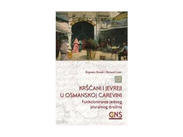 KRŠĆANI I JEVREJI U OSMANSKOJ CAREVINI  - Benjamin Braude I Bernard Lewis