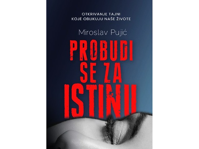 PROBUDI SE ZA ISTINU  - Miroslav Pujic