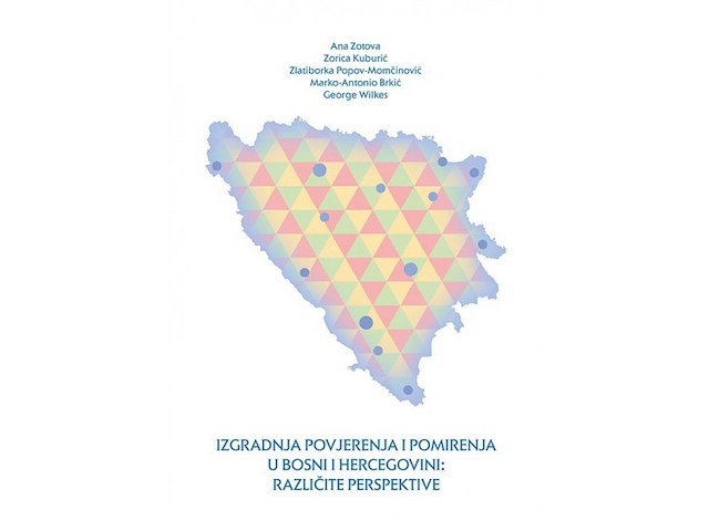 IZGRADNJA POVJERENJA I POMIRENJA U BIH: RAZLIČITE PERSPEKTIVE  - Ana Zotova